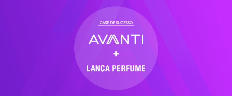 Case de sucesso: Avanti e Lança Perfume - Avanti | e-commerce e ...